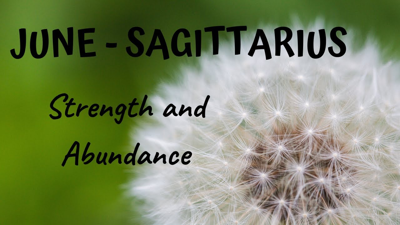 SAGITTARIUS - JUNE. Strength and Abundance. - YouTube