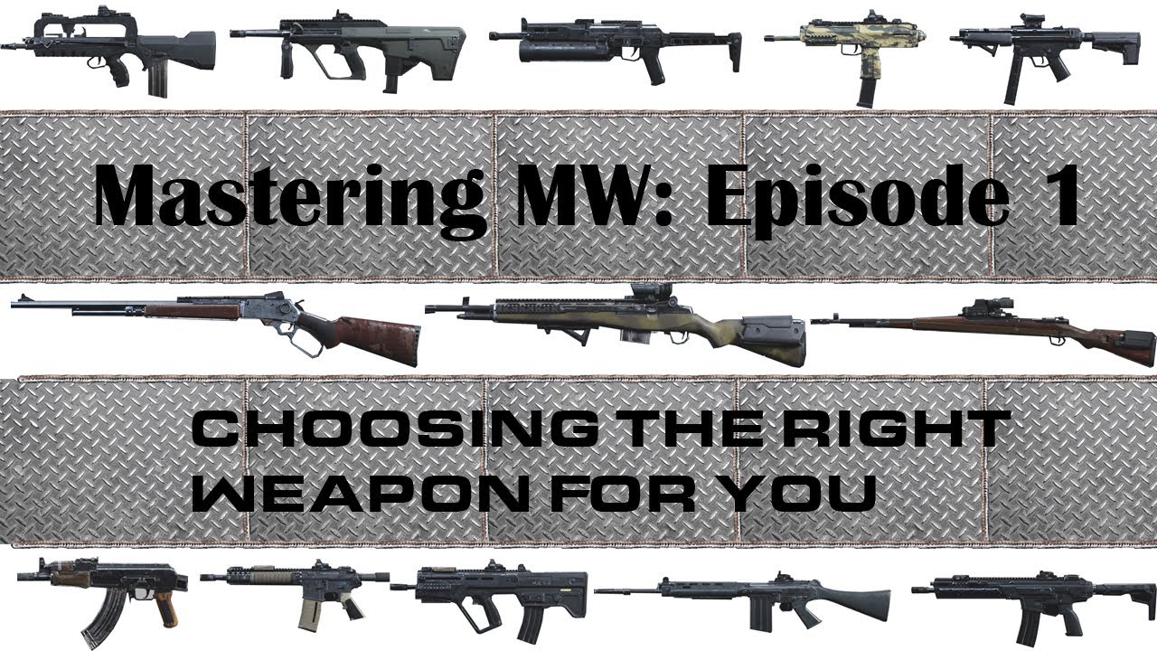 Mastering MW Episode 1: Choosing the Right Weapon For You - YouTube