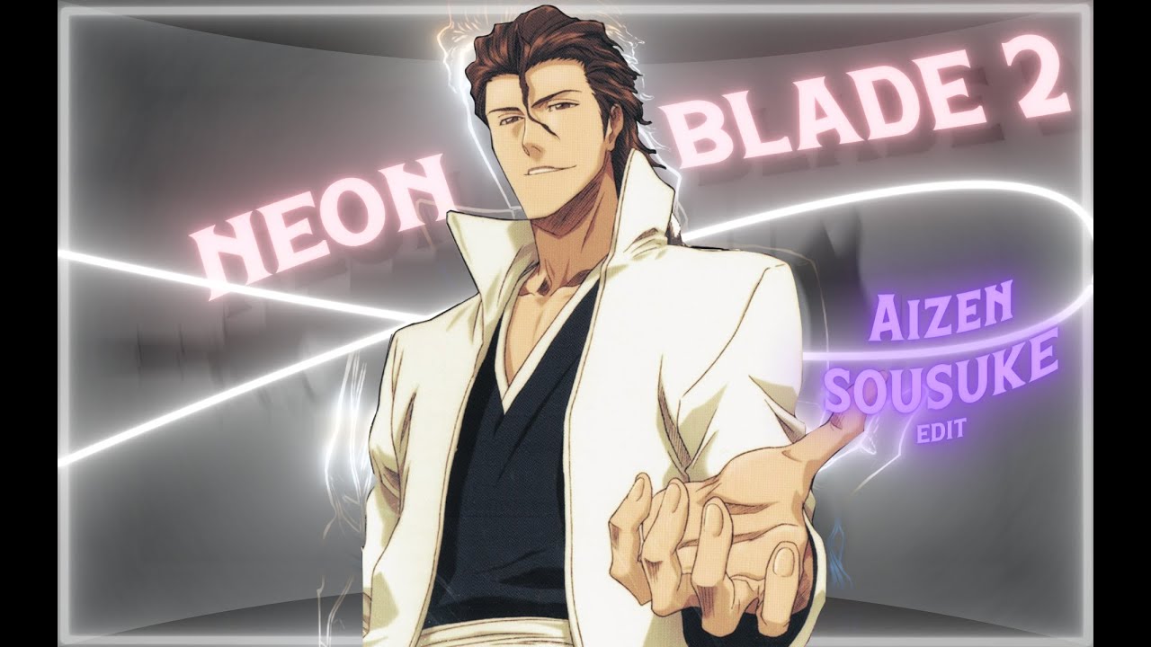 NEON BLADE 2 」 Aizen - Bleach [AMV/EDIT] - YouTube
