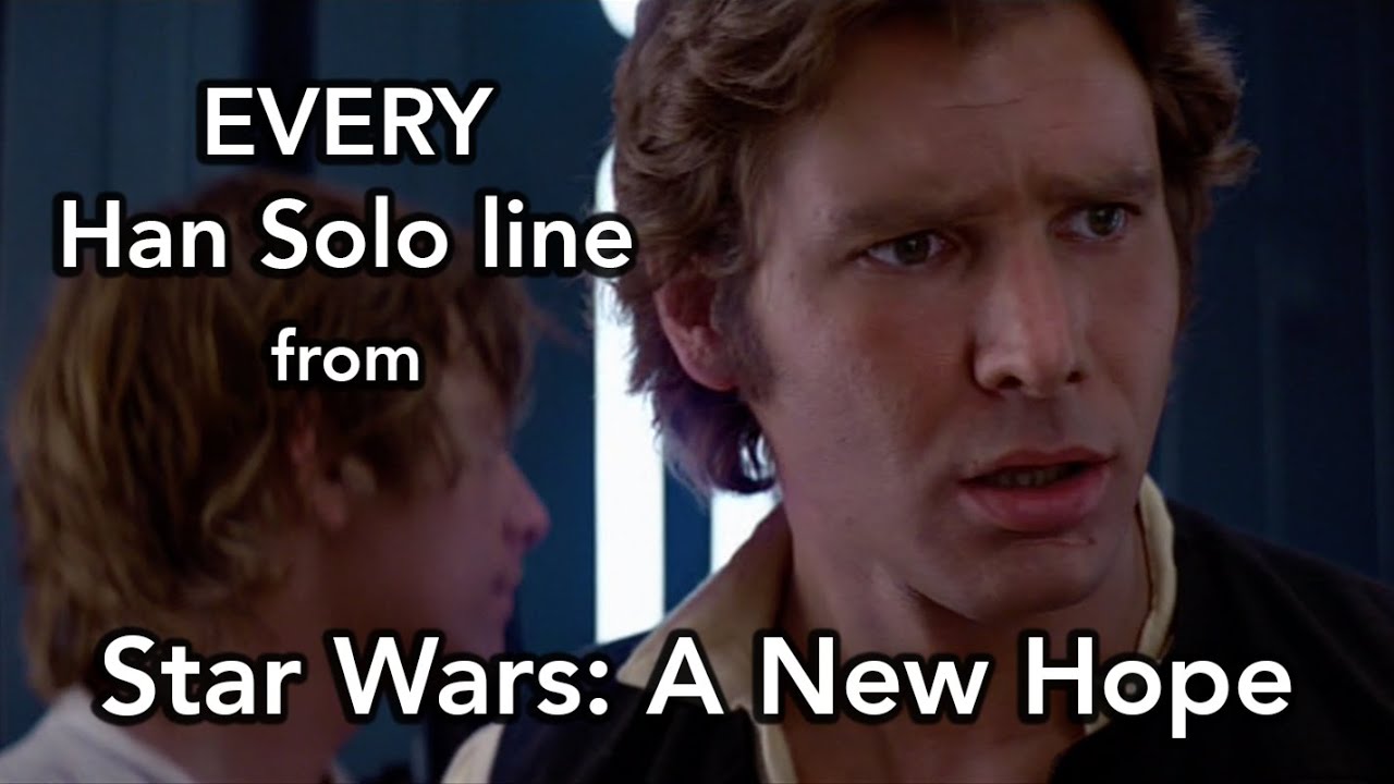 EVERY Han Solo line from Star Wars: A New Hope - YouTube