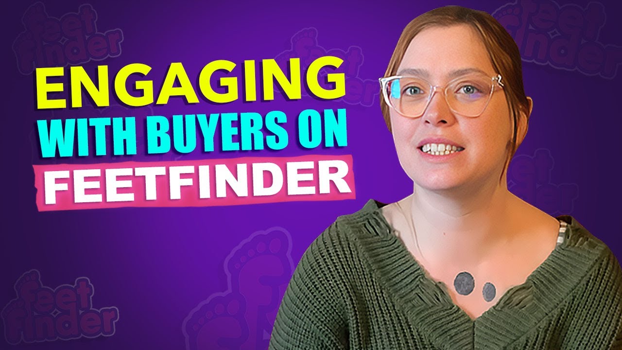 Engaging with FeetFinder Buyers: Mastering the Art of Selling Feet Pics ...