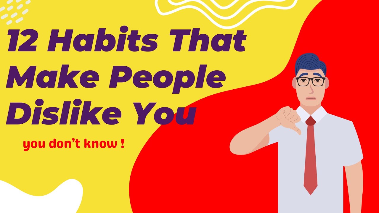 12 Habits That Make People Dislike You mental health awarene - YouTube