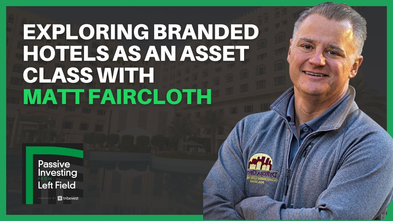 Exploring Branded Hotels as an Asset Class with Matt Faircloth - YouTube
