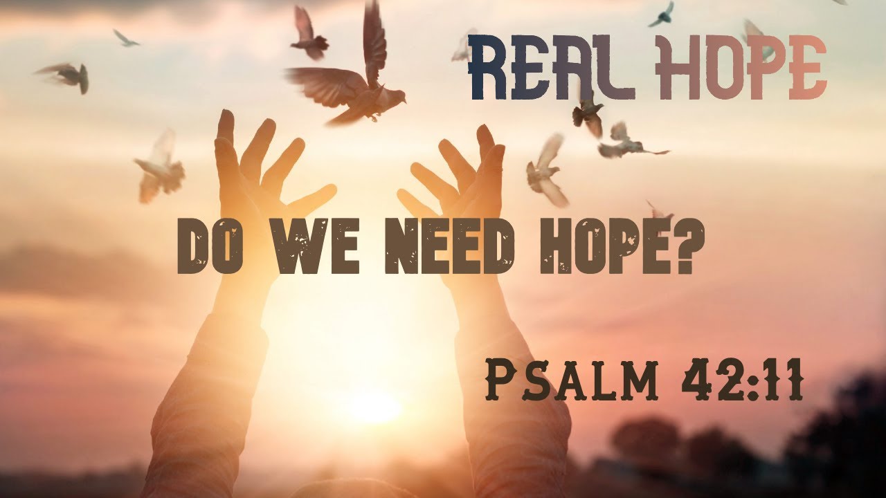 Real Hope - Christian Hope 2 Do we need Hope -Psalms 42 and 43 - YouTube