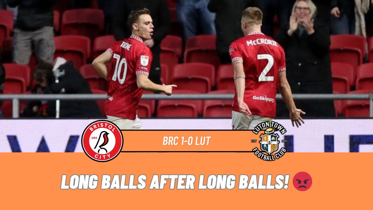 'Long Balls After Long Balls!' 😡 | Bristol City 1-0 Luton Town | Match ...