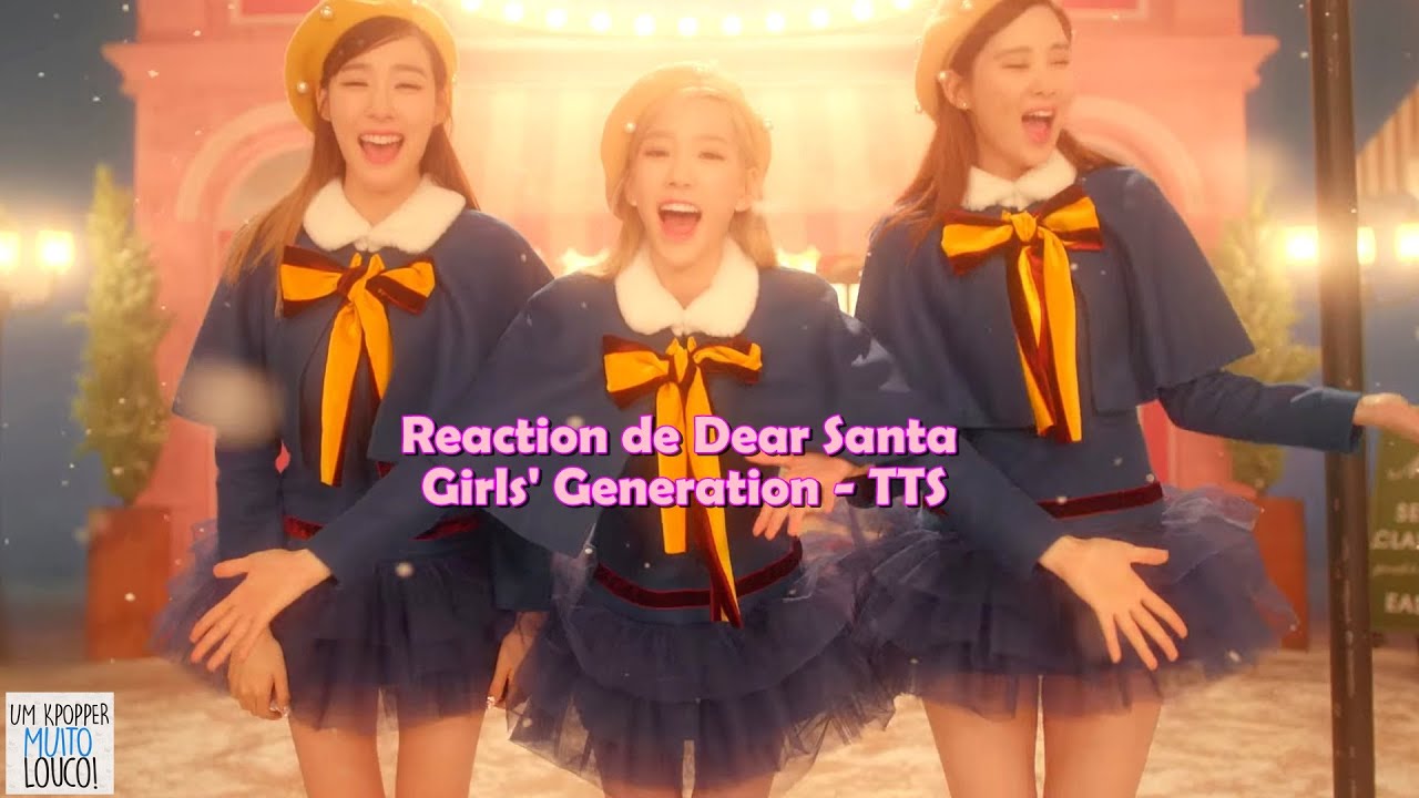 #1KML Reaction PT-BR | Dear Santa by Girls' Generation-TTS (소녀시대-태티서 ...