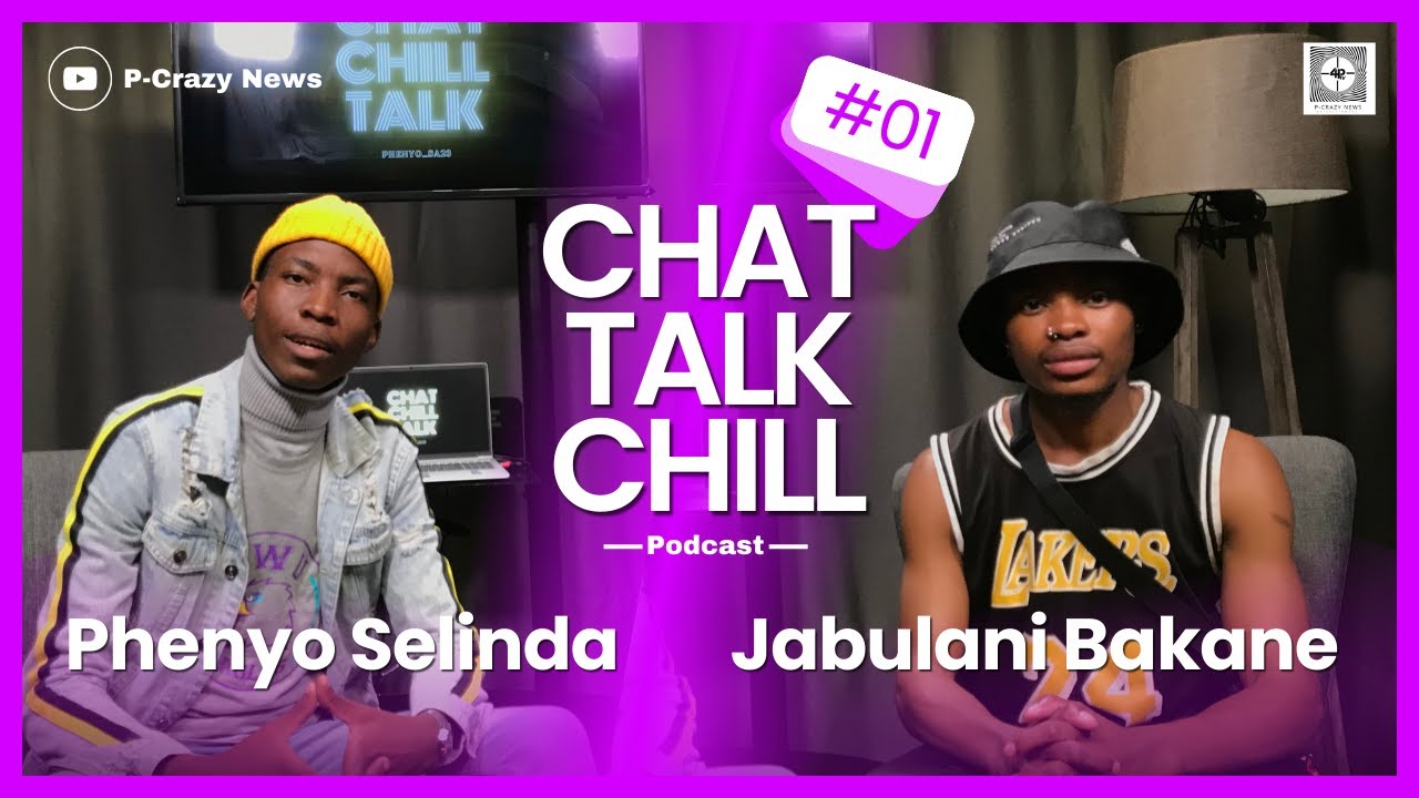 CHAT TALK CHILL PODCAST WITH PHENYO SELINDA EP 1 - YouTube