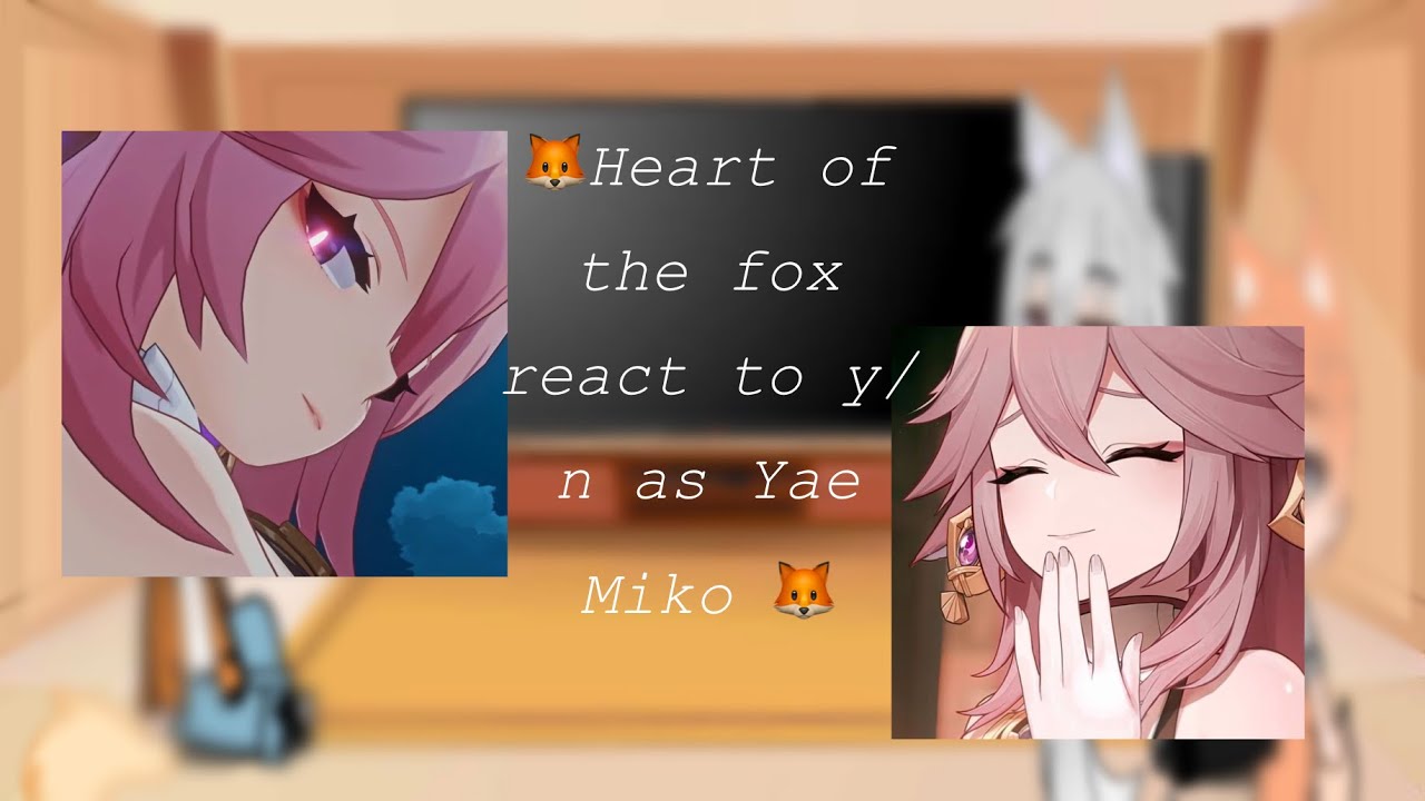 🦊 Heart Of The Fox react to Y/n as Yae Miko 🦊 - YouTube