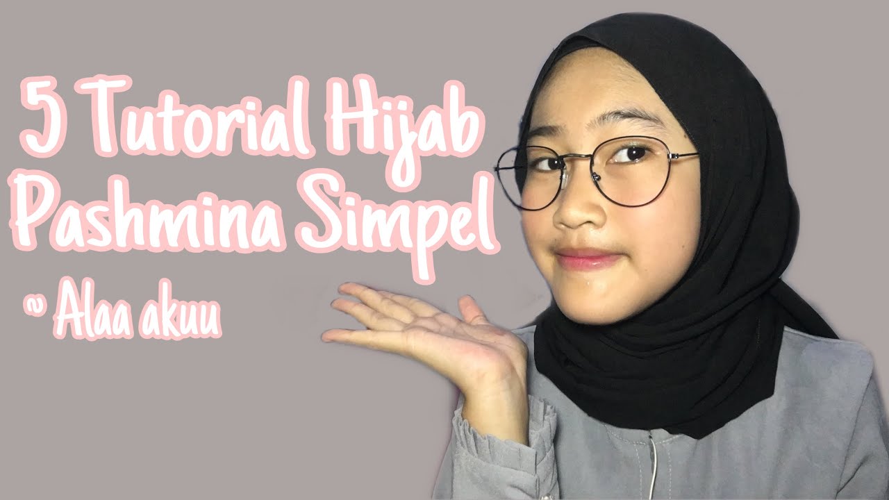 5 TUTORIAL HIJAB PASHMINA SIMPEL ALAA AKUU || Mudah banget😭 || - YouTube