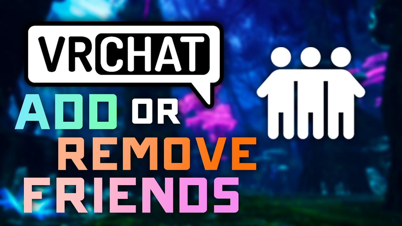 How to Add or Remove Friends in VRCHAT - 2024 Updated Friends List ...