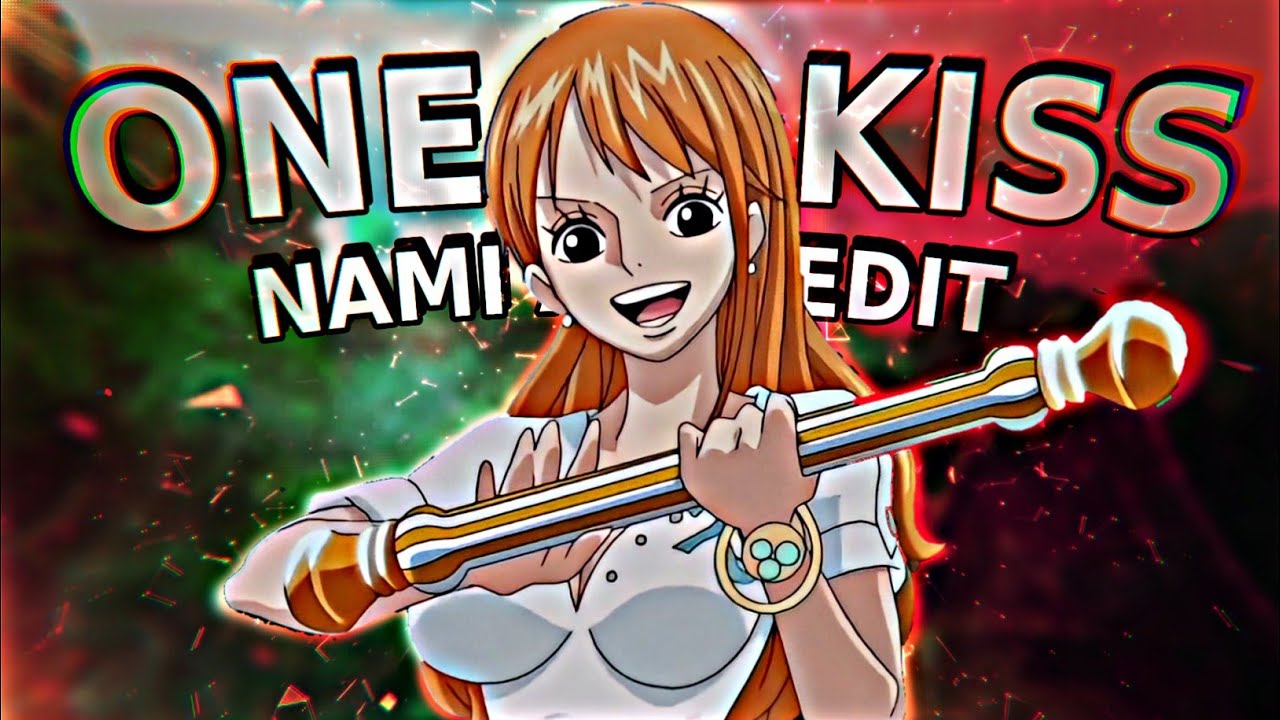 Nami [Amv/edit] one kiss alight motion preset - YouTube