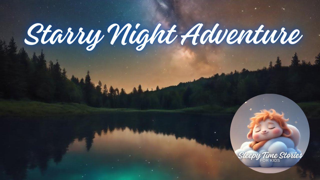 🌙 🌟 Starry Night Adventures 🌟 🌙 ((Sleepy Time Stories for Kids)) - YouTube
