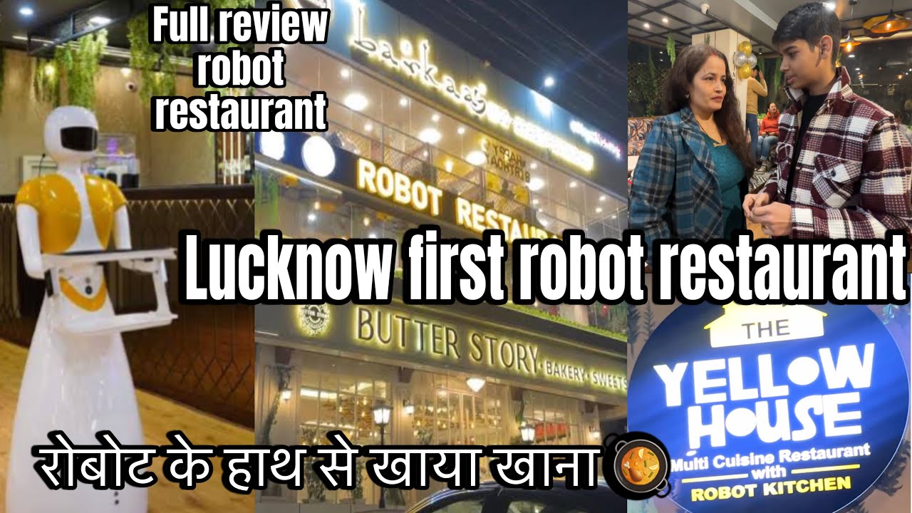 Robot Restaurant Lucknow The yellow house /लखनऊ का पहला रोबोट ...