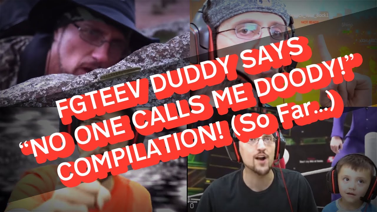 FGTEEV DUDDY SAYS “NO ONE CALLS ME DOODY!” Compilation (+BONUS) - YouTube