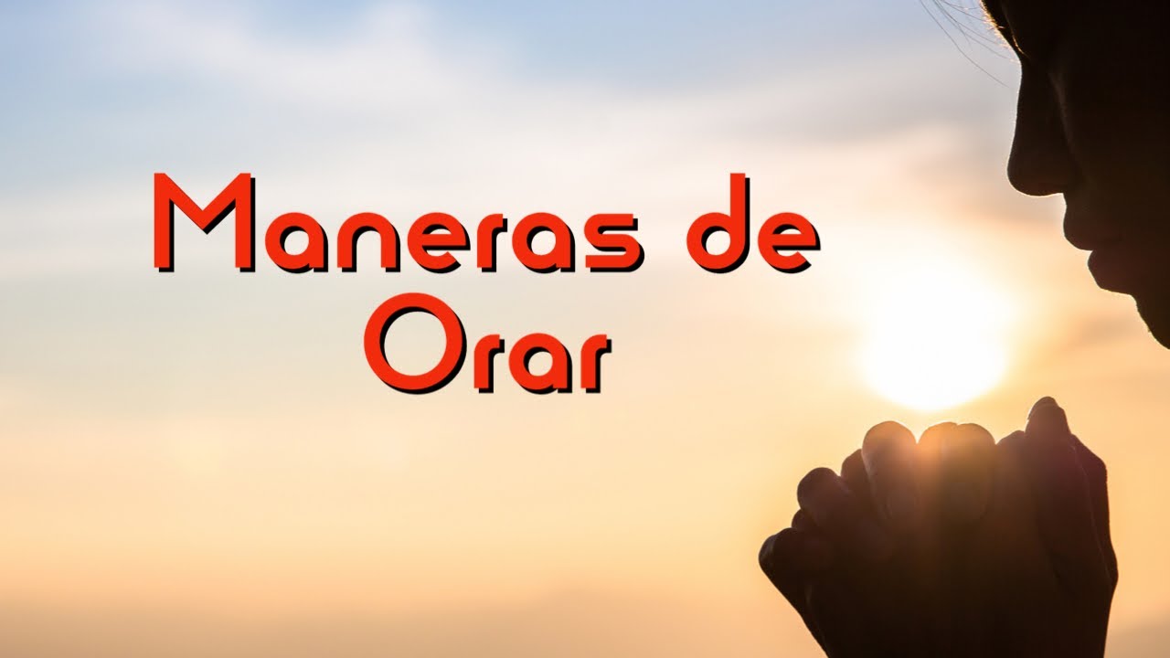 Maneras de Orar - YouTube