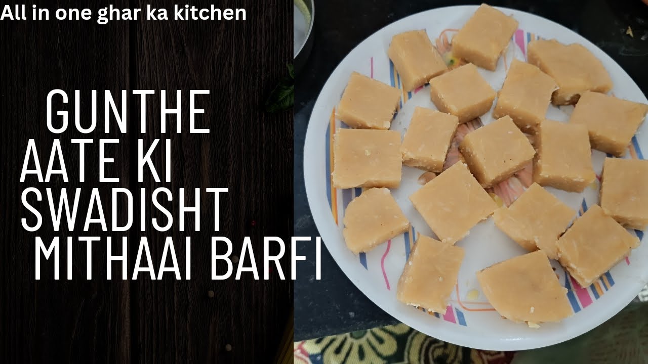 Gunthe hue aate ki mithai simple & easy recipe👌 - YouTube