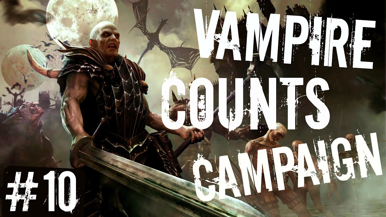 TOTAL WAR: WARHAMMER | VAMPIRE COUNTS CAMPAIGN #10 - YouTube