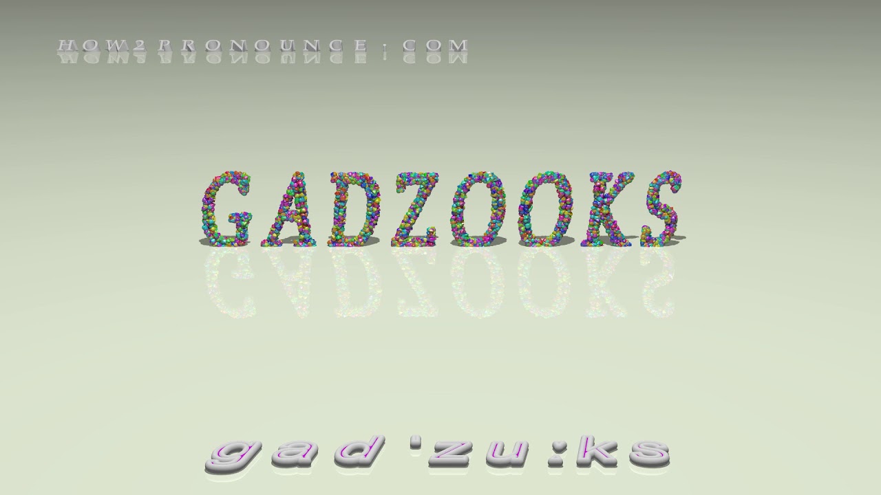gadzooks - pronunciation + Examples in sentences and phrases - YouTube