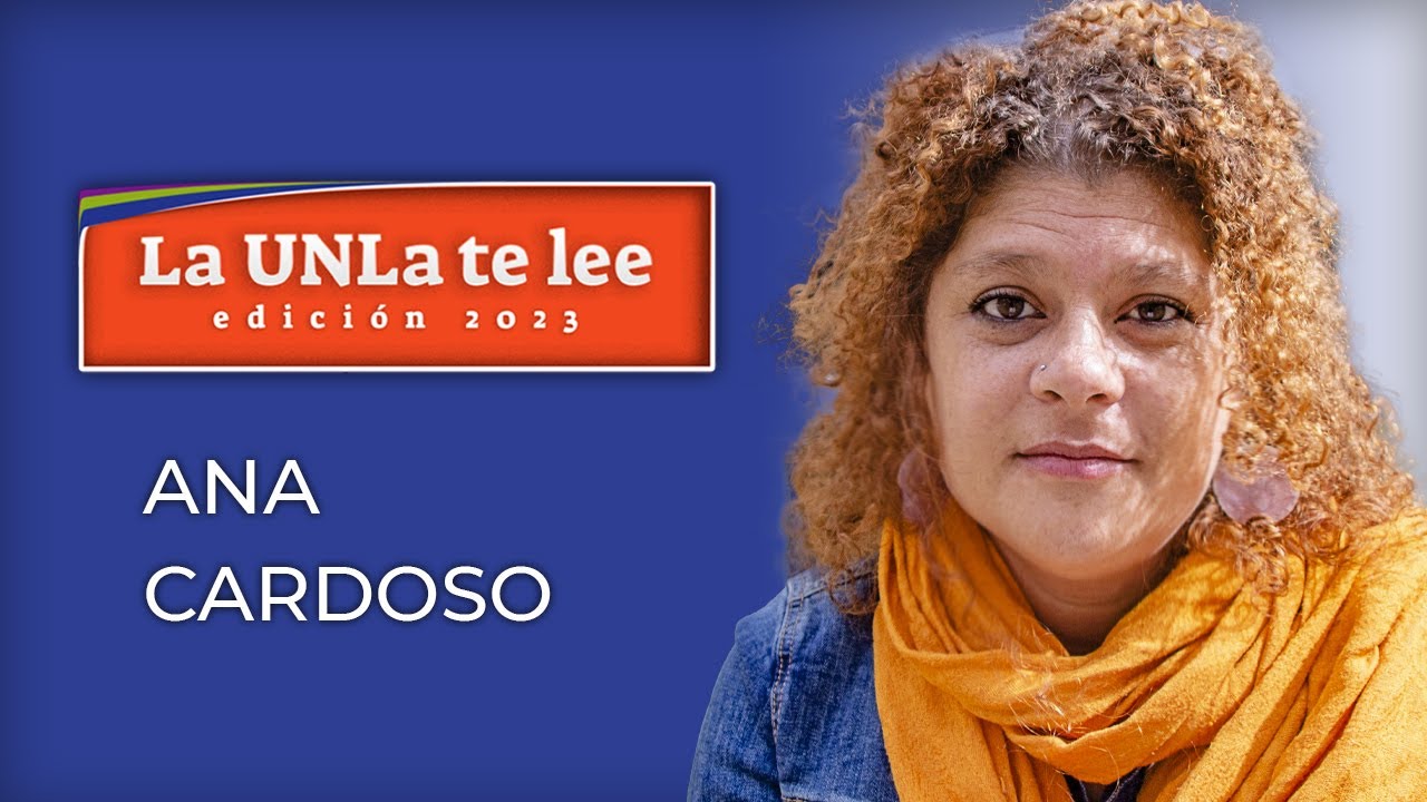 Ana Cardoso - La UNLa te lee ️📚 Edición 2023 - YouTube