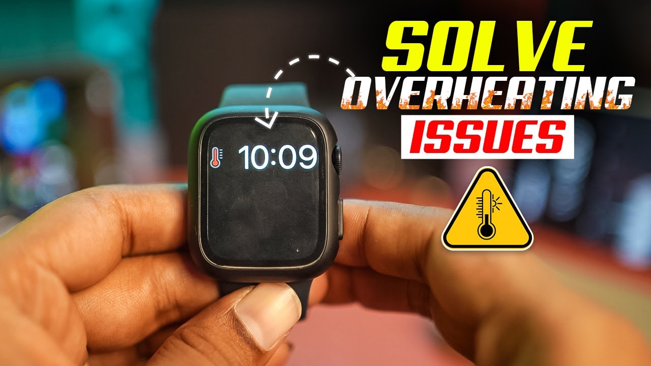 How to Solve Overheating Issues on Apple Watch | Fix Apple Watch ...