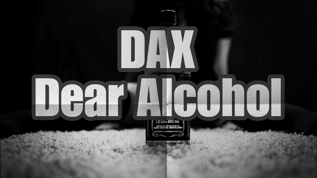 Dax - Dear Alcohol (Lyrics) - YouTube