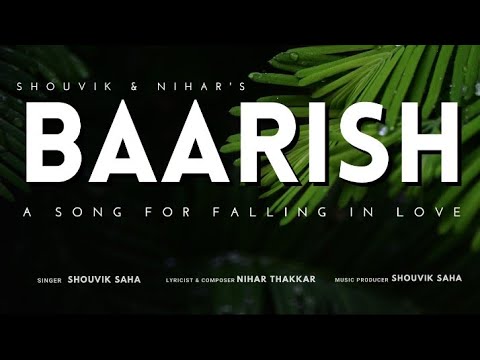 BAARISH | A SONG WHICH WILL LET YOU FALL IN LOVE | by Shouvik saha ...