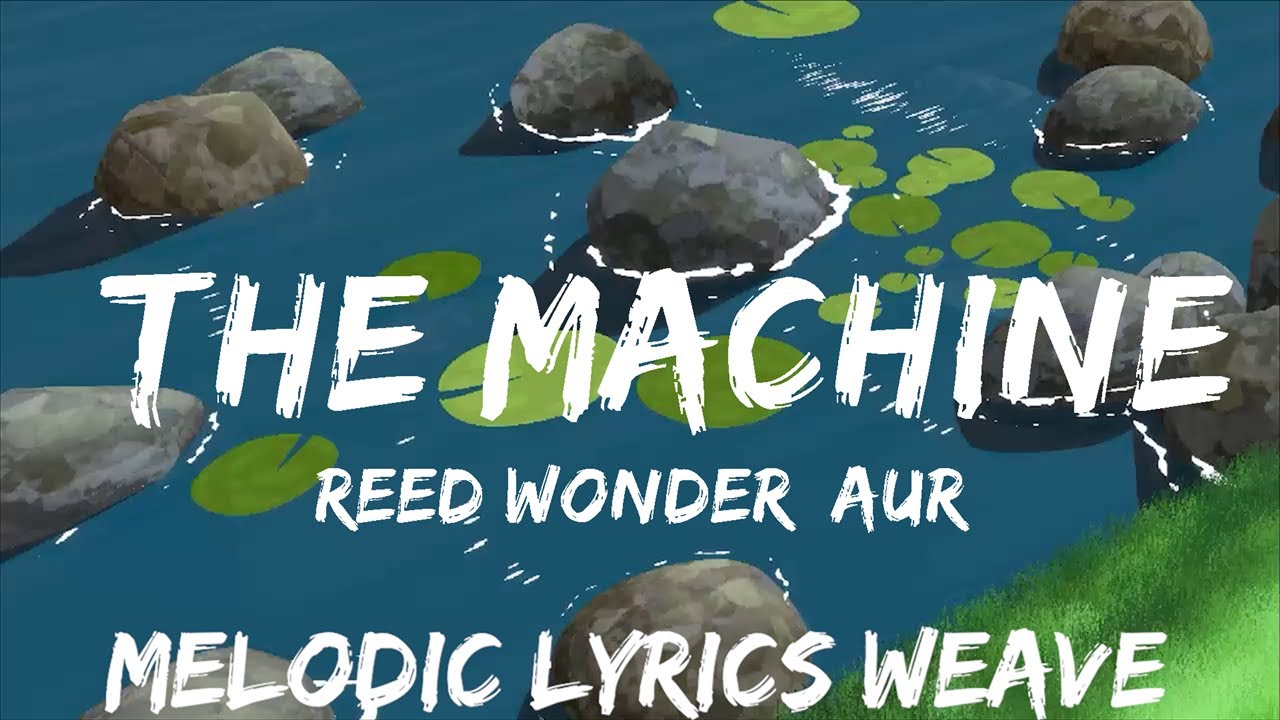 25mins | Reed Wonder, Aurora Olivas - The Machine (Lyrics) | Best Vibe ...