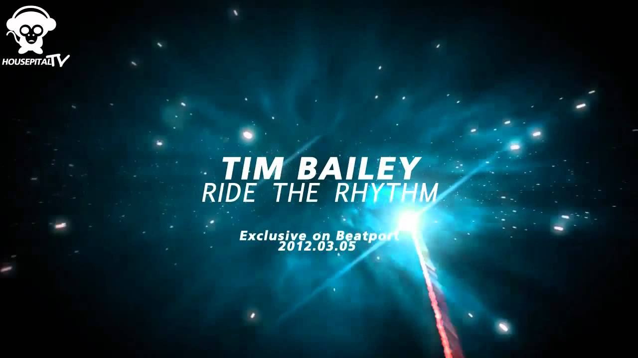 Tim Bailey - Ride The Rhythm (Original Mix) - YouTube