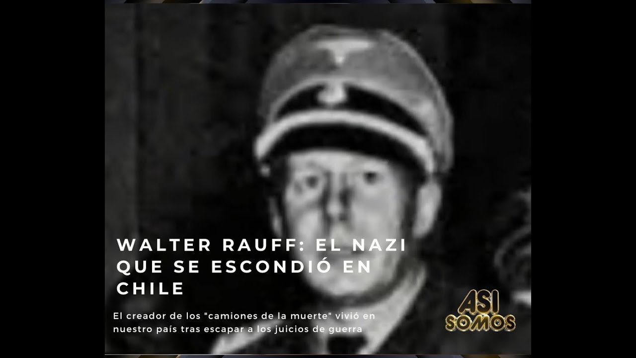 Walter Rauff, el temible oficial de las SS nazi que vivió en Chile ...