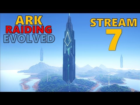 ARK Raiding Evolved Stream #7 - YouTube