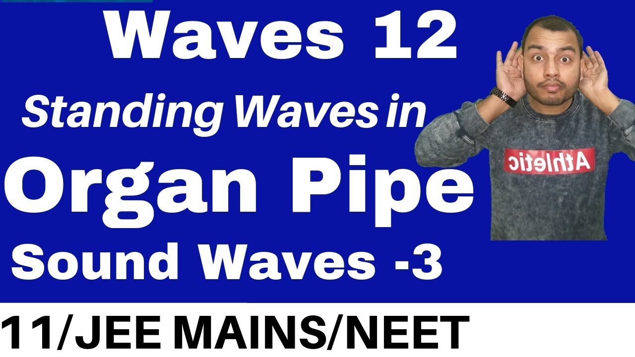 Waves12 : Sound Waves 03 -Standing Waves in an Organ Pipe I Closed and ...