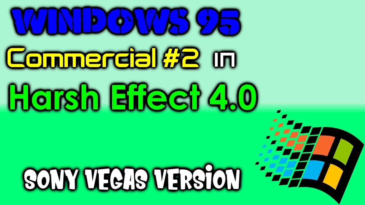 Windows 95 Commercial #2 in Harsh Effect 4.0 (SONY VEGAS VERSION) - YouTube