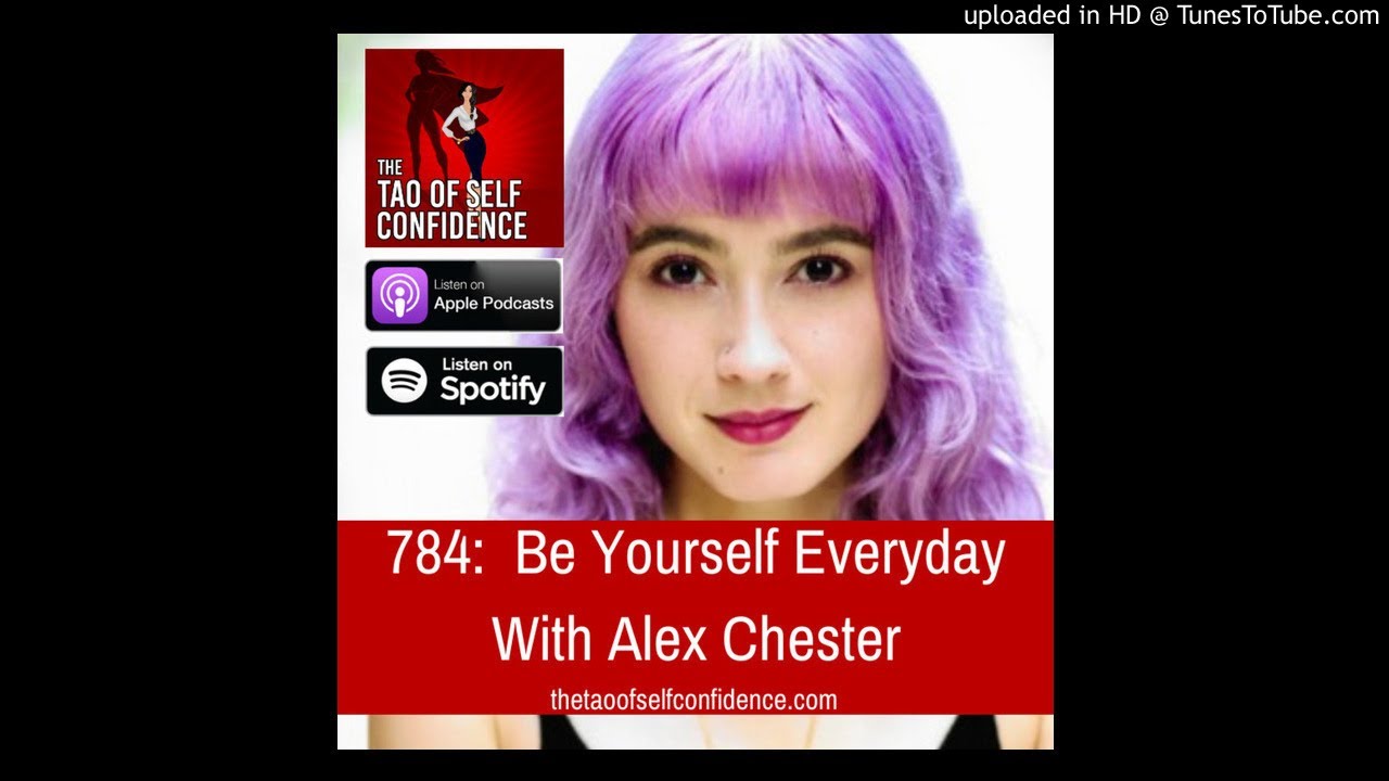 784: Be Yourself Everyday With Alex Chester - YouTube