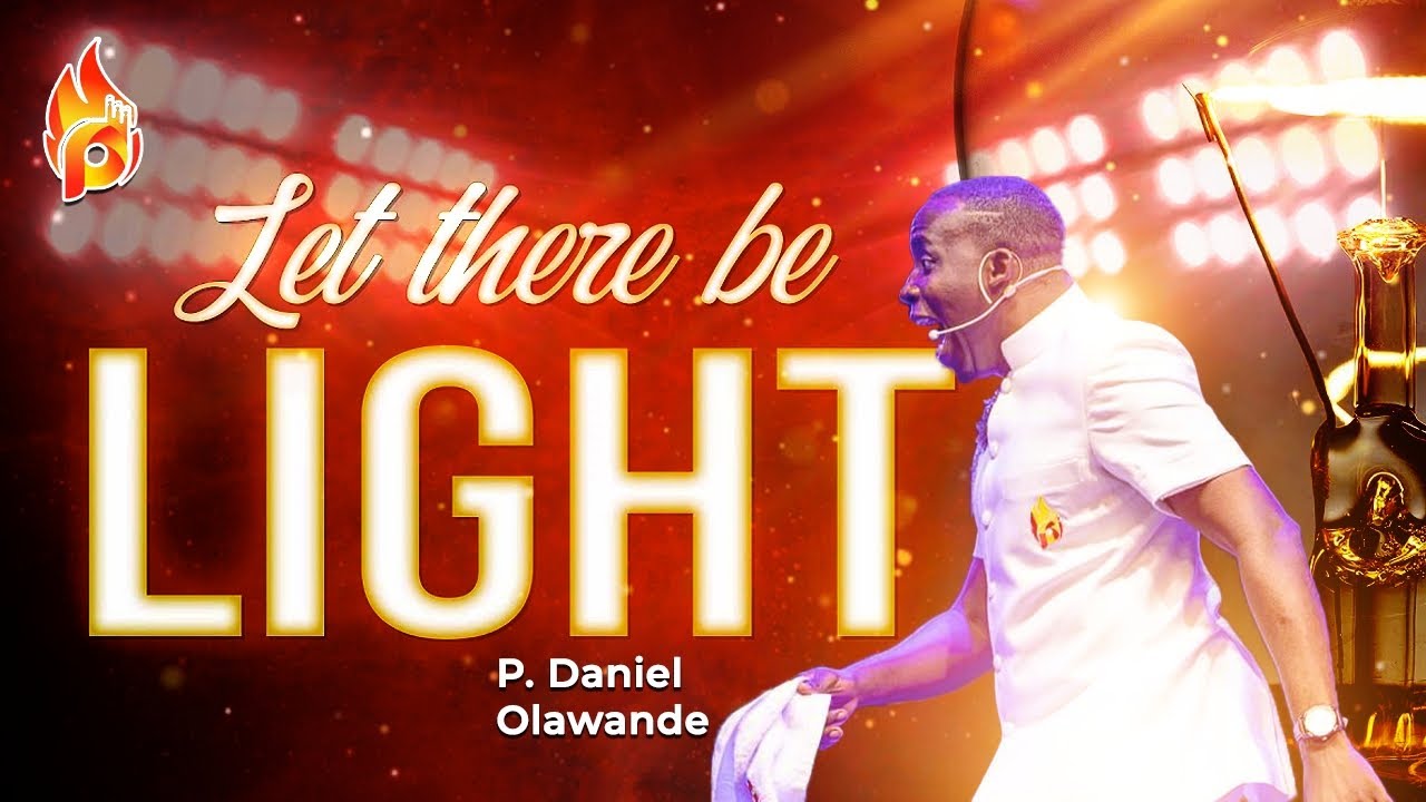 LET THERE BE LIGHT | P.Daniel Olawande at Household of David Mercy ...