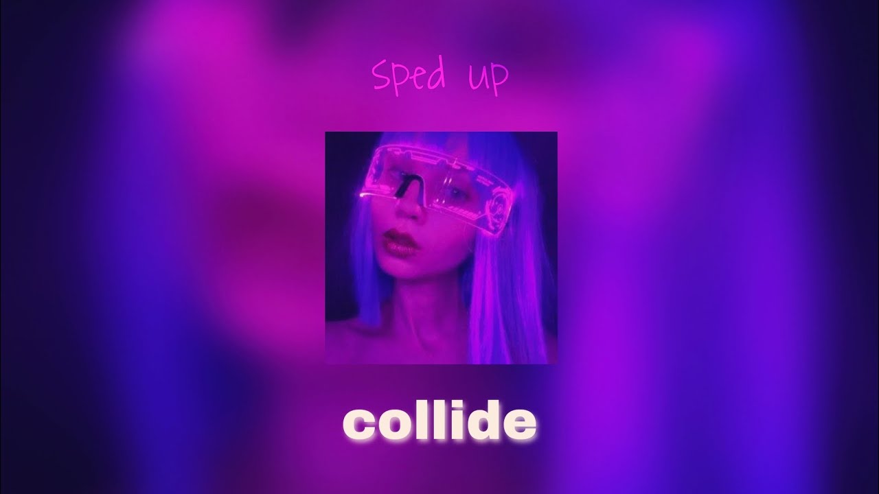 collide💗- (sped up) - YouTube