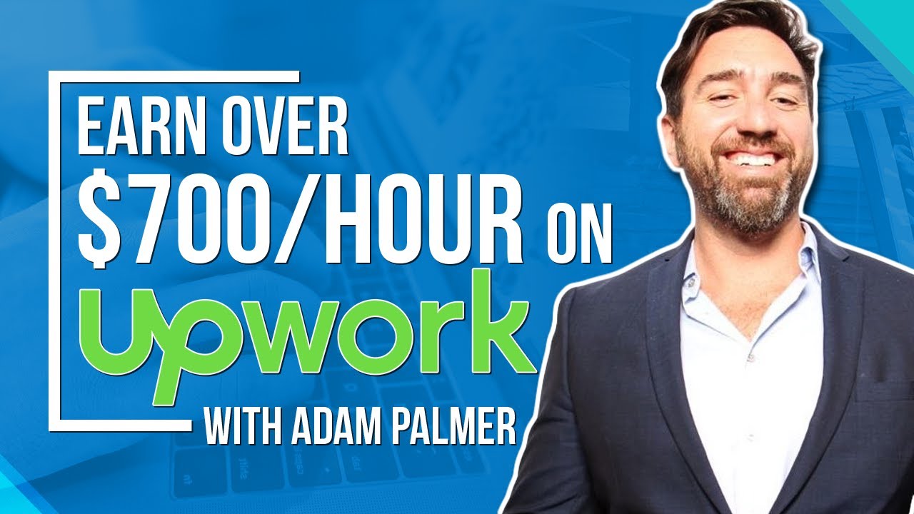 Earn Over $700/Hour on Upwork (Interview with Adam Palmer) - YouTube