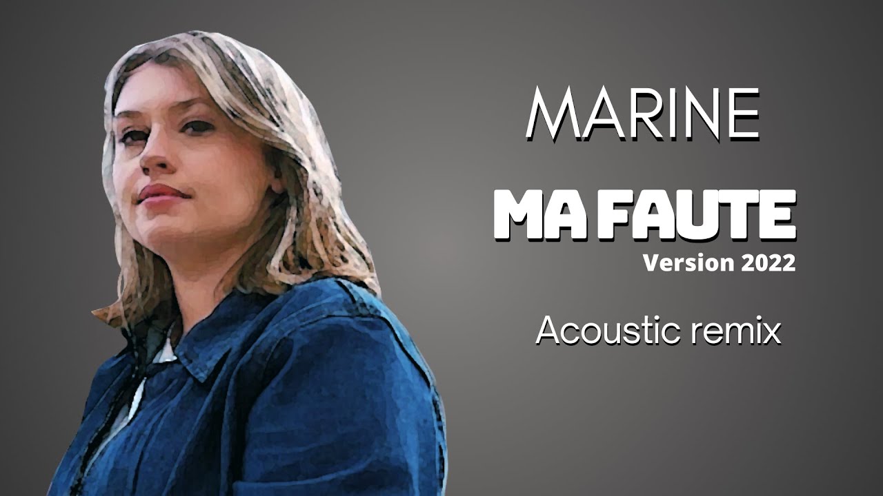 Marine - Ma faute (version 2022) [Acoustic Remix] - YouTube