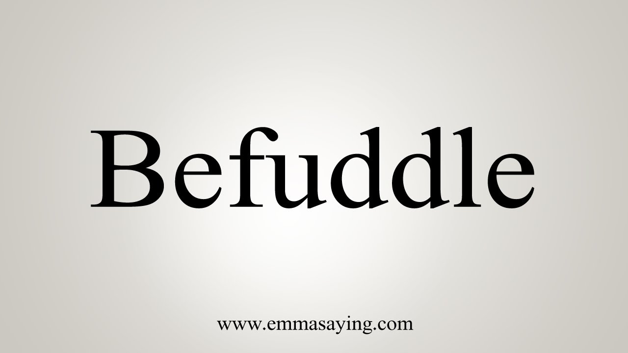 How To Say Befuddle - YouTube