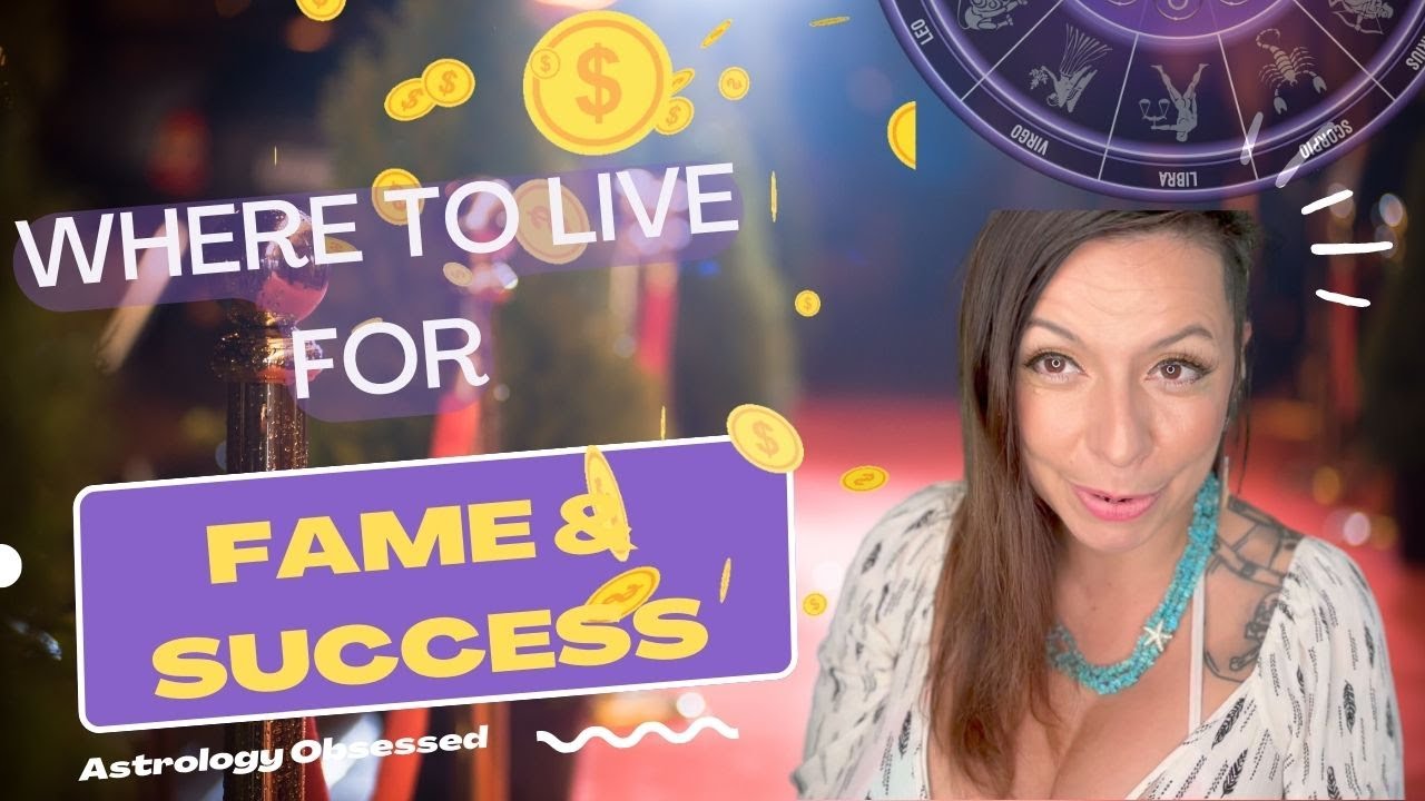 Where to Live for Fame & Sucess | Astrology & Astrocartography Secrets ...