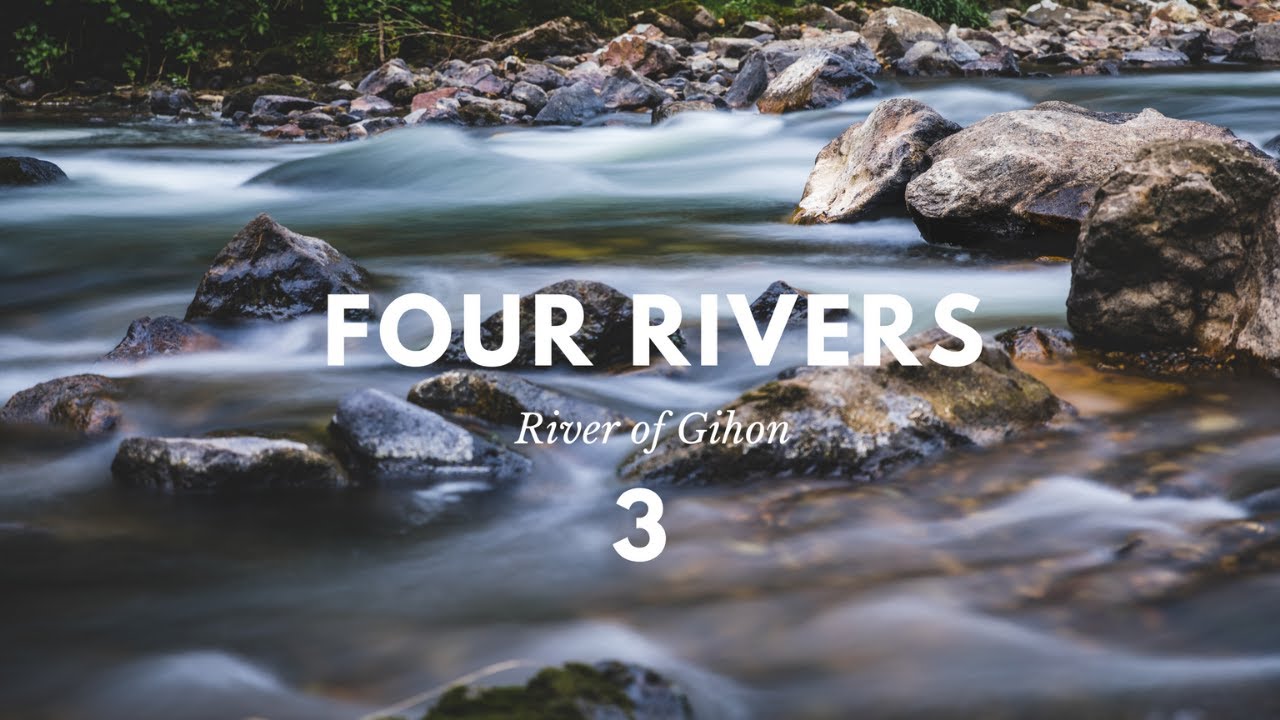 Four Rivers - Class 3 - River of Gihon - YouTube