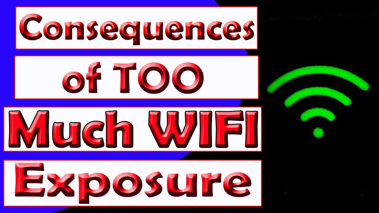 Consequences of Too Much Wifi Exposure (Wifi Silent Killer that Kills ...