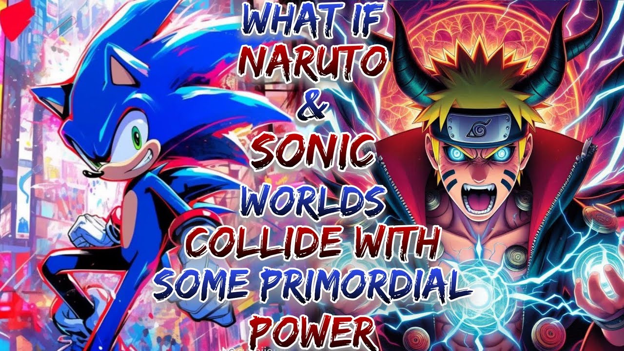 What if Naruto & Sonic Worlds Collide With Some Primordial Power ...