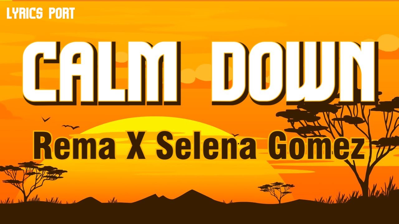 Rema, Selena Gomez - Calm Down (Music Lyrics Video) | Lyrics Port - YouTube