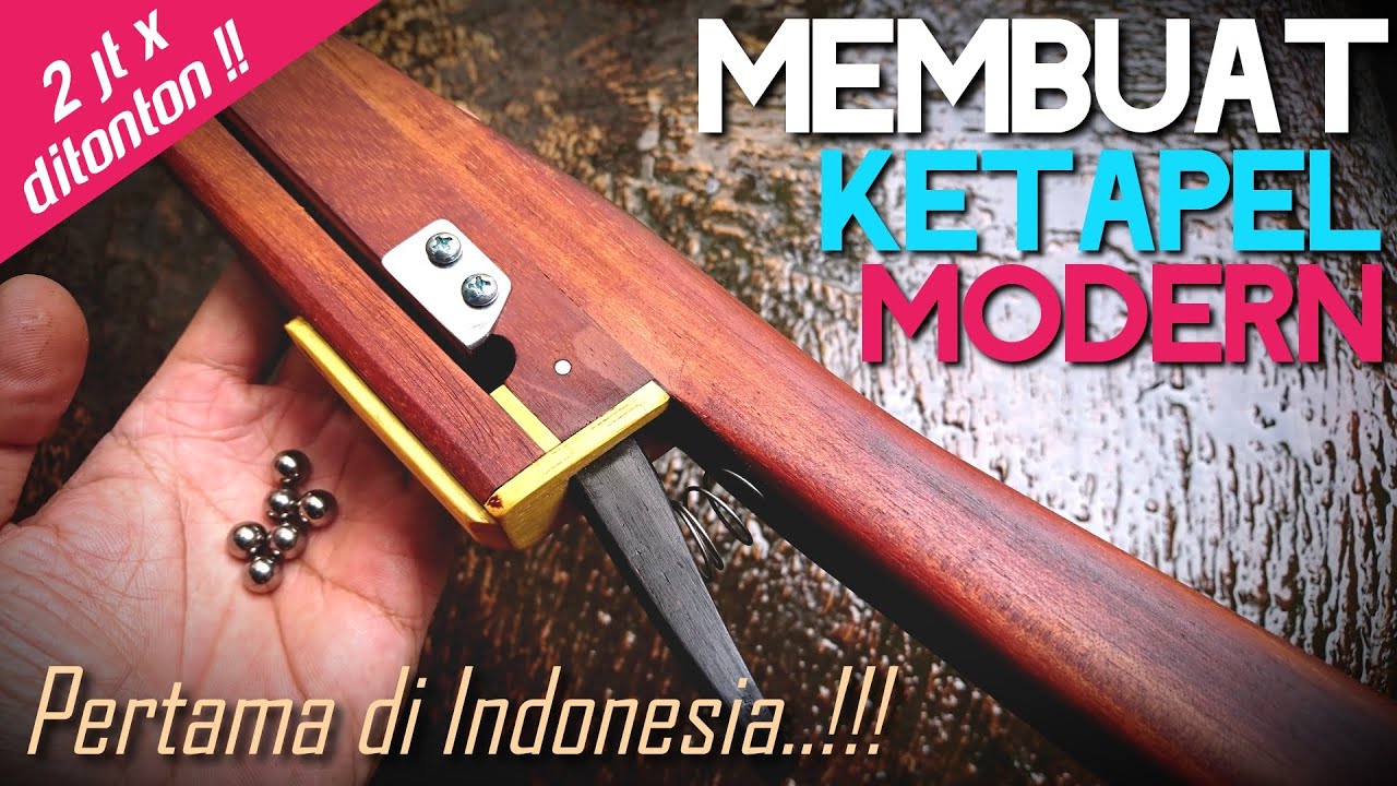 Membuat Ketapel Modern, Pertama di Indonesia!!! (Making a Modern ...