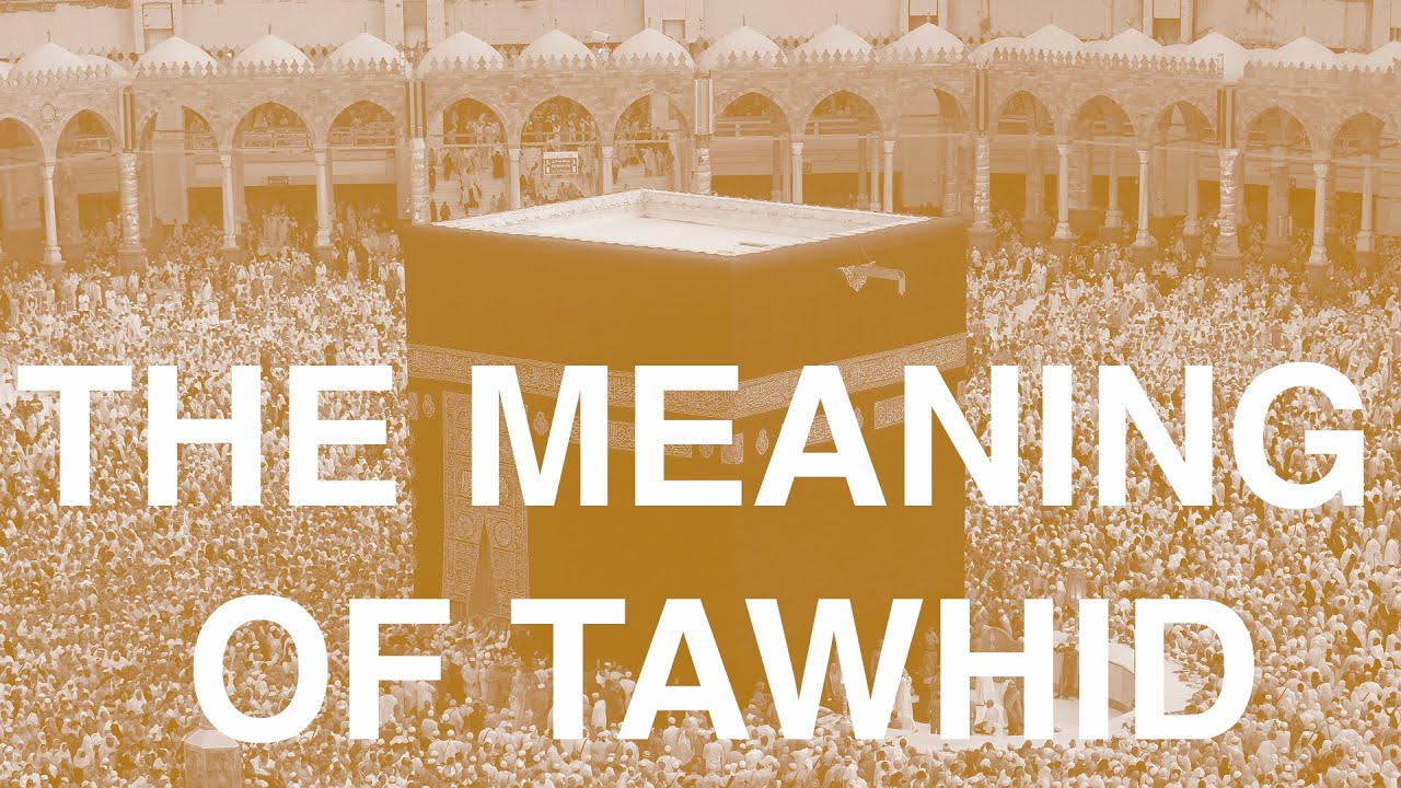 The Meaning of Tawhid - YouTube