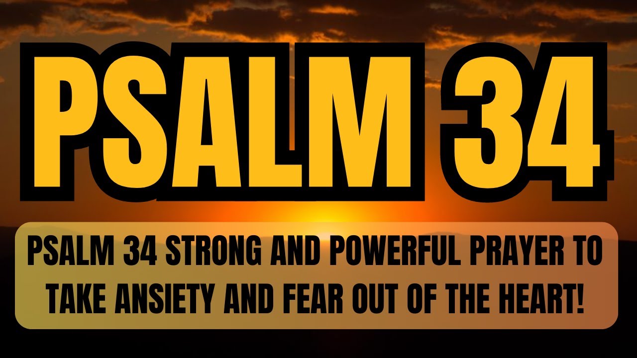 PSALM 34 STRONG AND POWERFUL PRAYER TO TAKE ANSIETY AND FEAR OUT OF THE ...