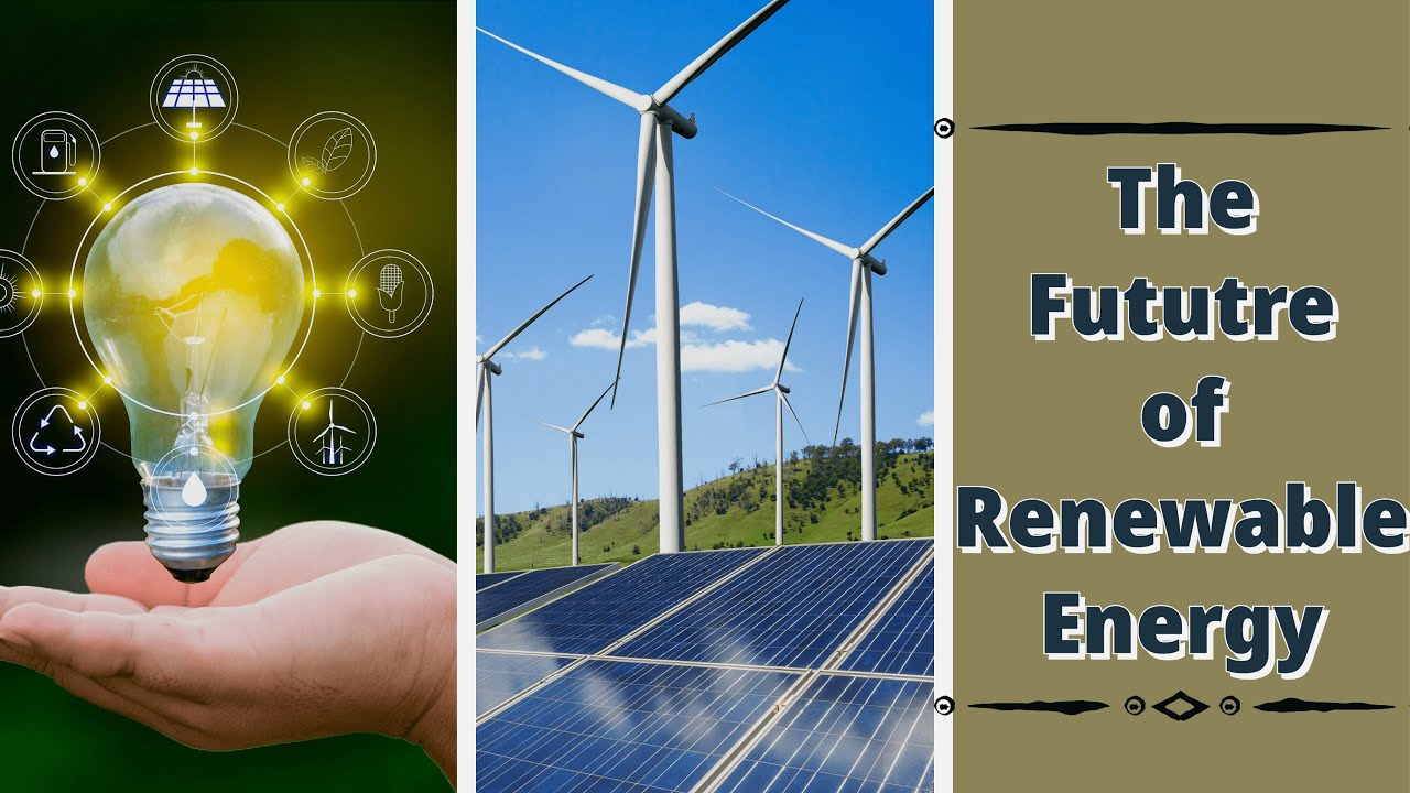 Future of Renewable Energy - YouTube