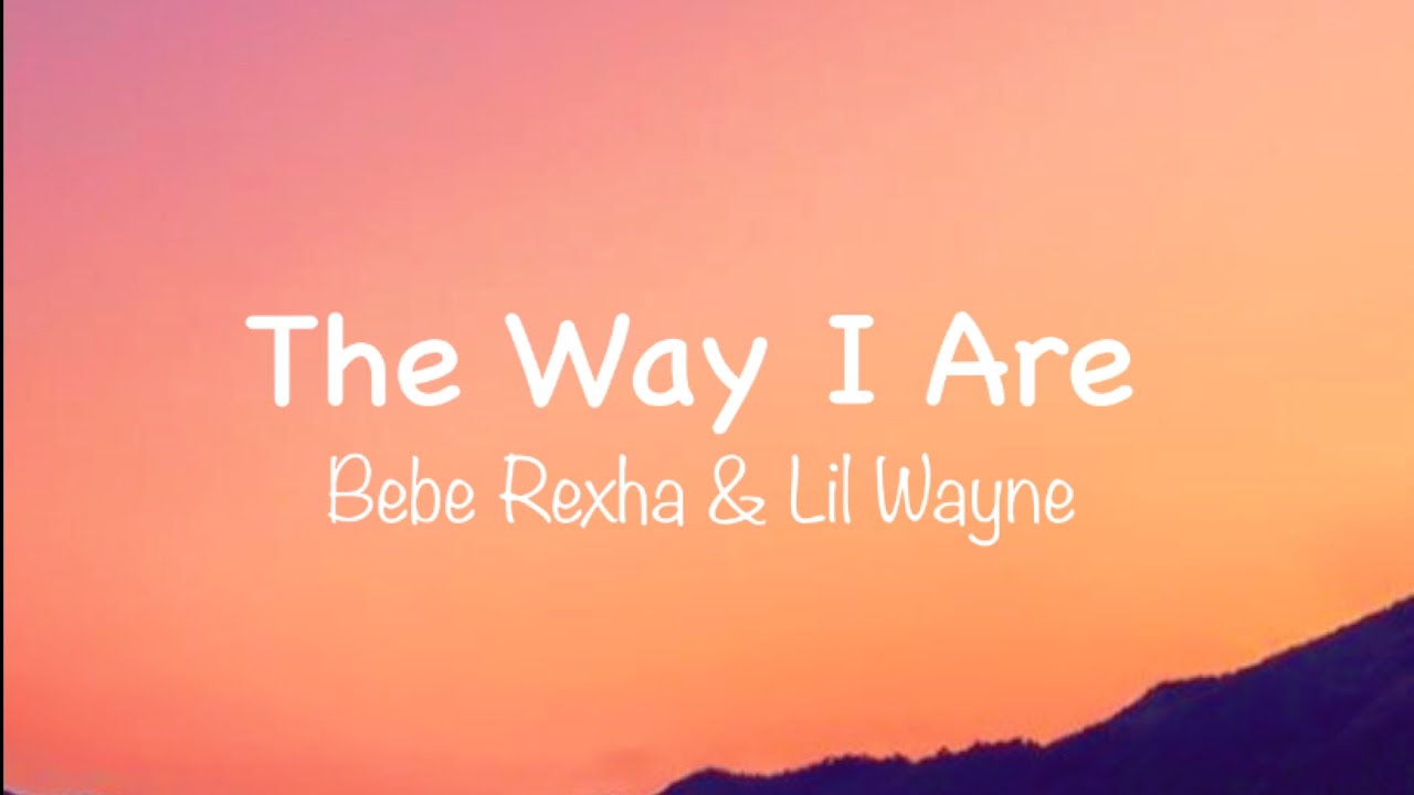 The Way I Are (Lyrics / Letras) Bebe Rexha & Lil Wayne (Dance Whit ...