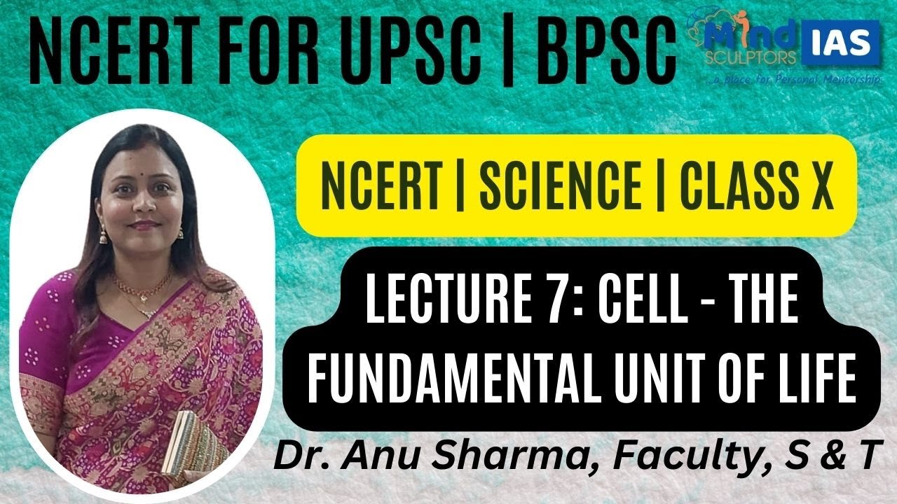 NCERT for UPSC & BPSC: Cell - The Fundamental Unit of Life | Lecture 7 ...