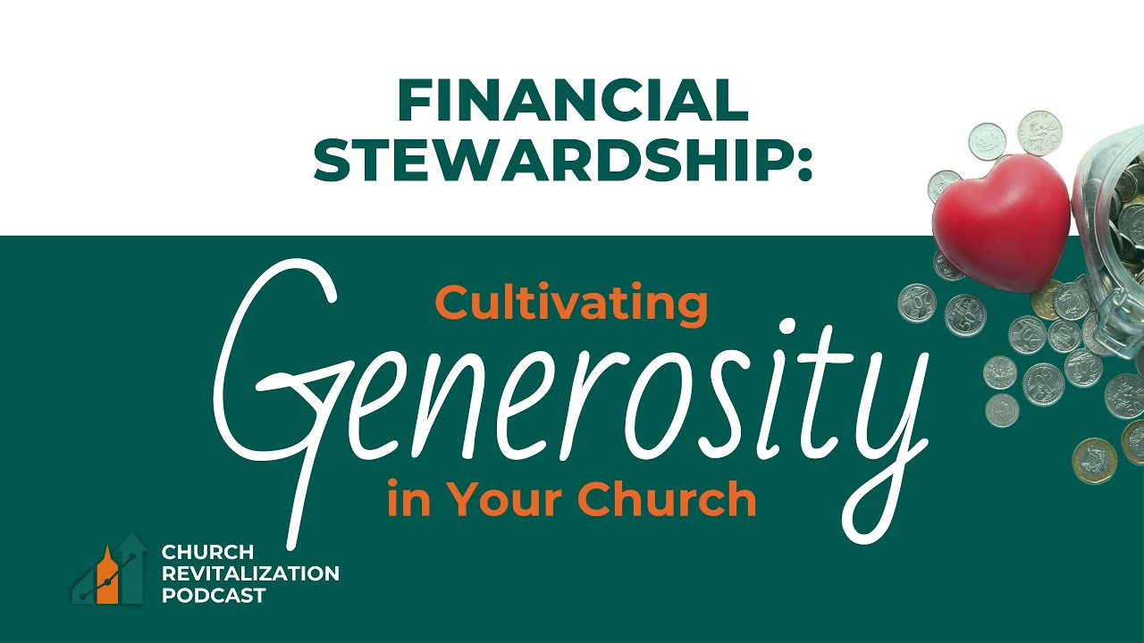 Financial Stewardship: Cultivating Generosity in Your Church - YouTube